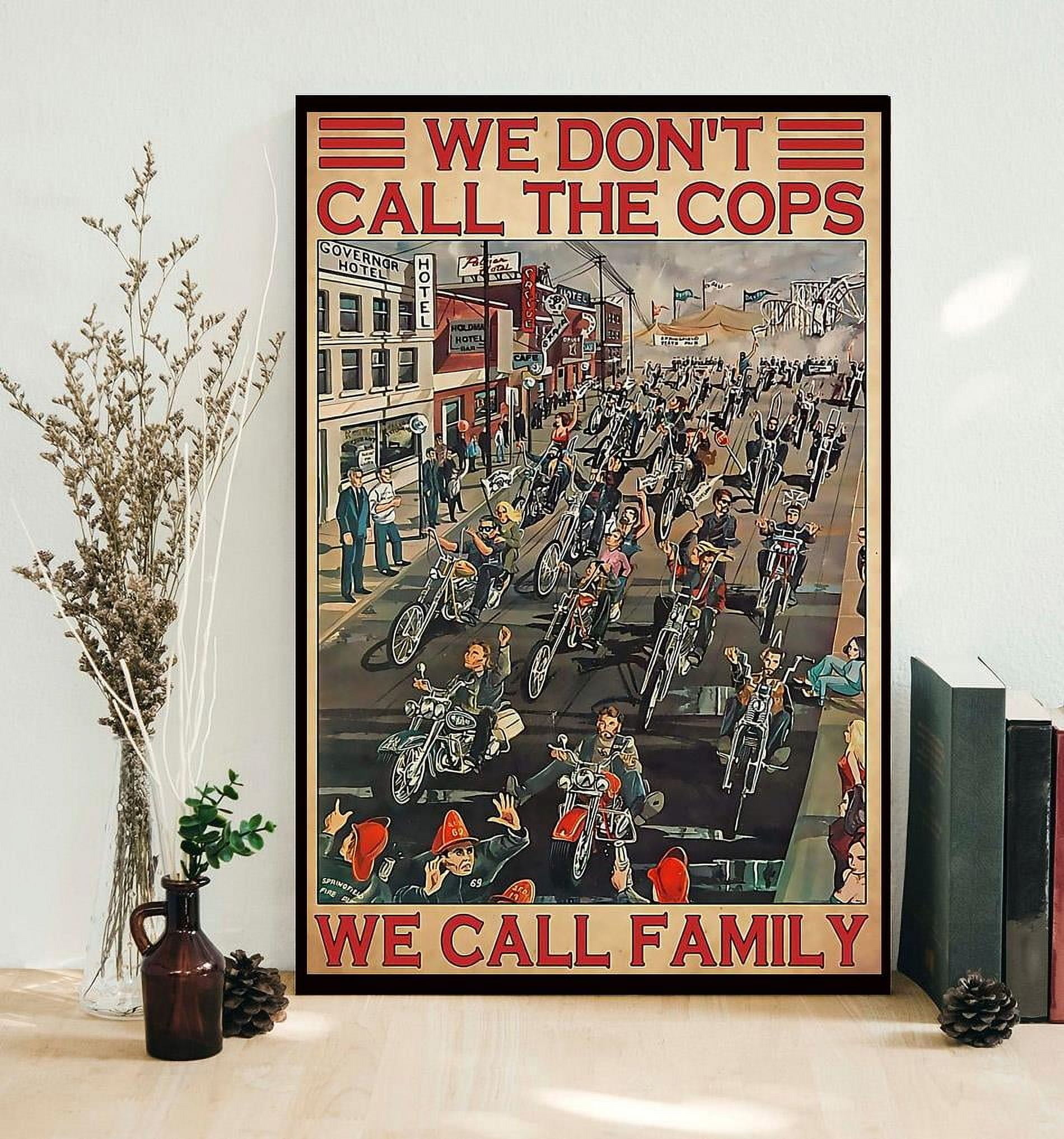 Motorcycle we don't call the cops we call family vertical poster 16 x ...