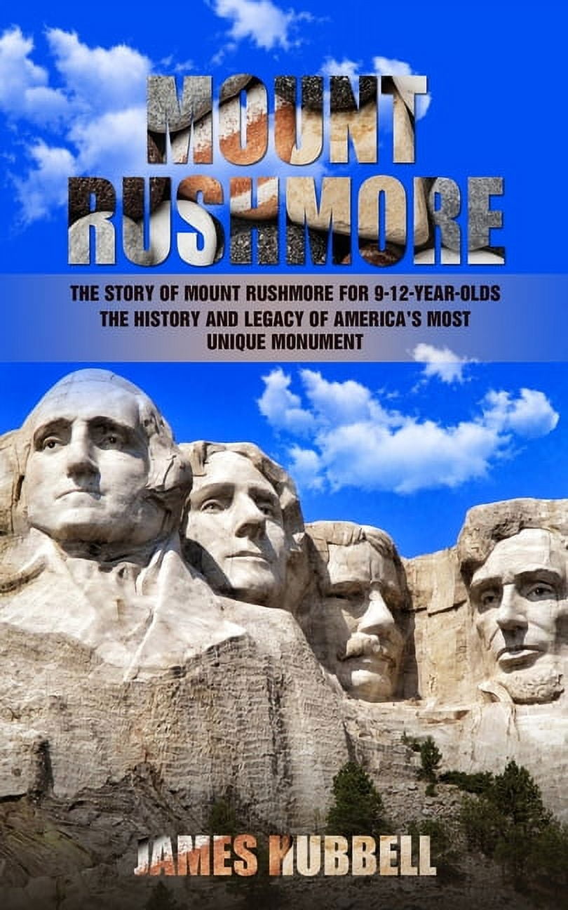Mount Rushmore: The Story of Mount Rushmore for 9-12-year-olds (The ...