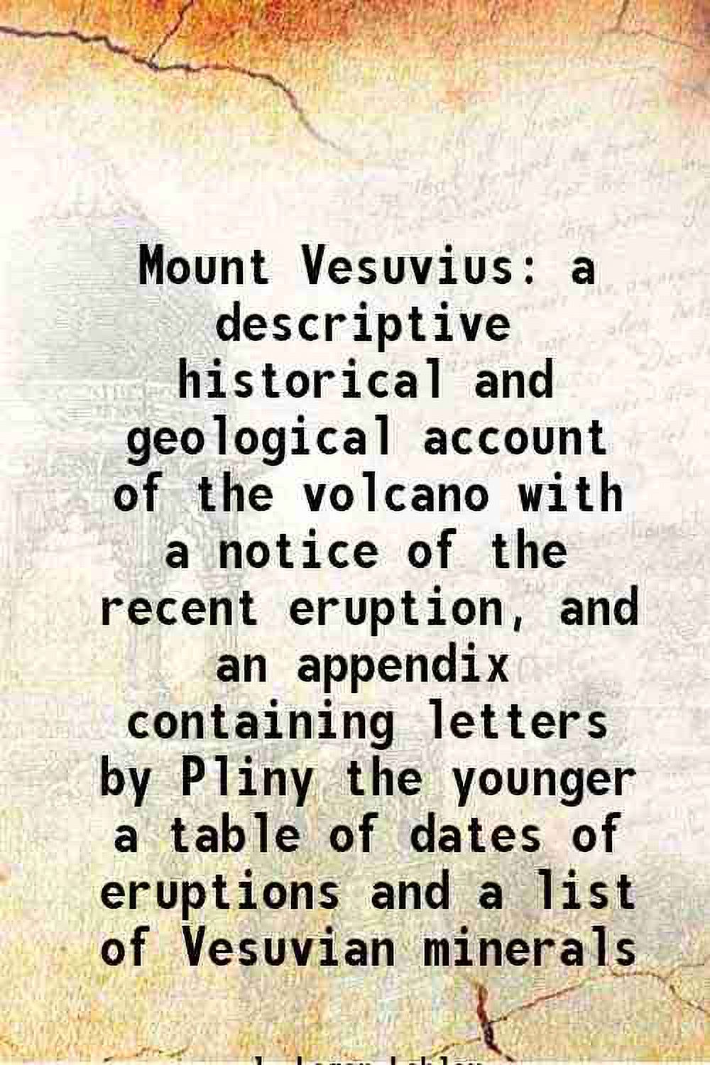 Mount Vesuvius a descriptive historical and geological account of the ...