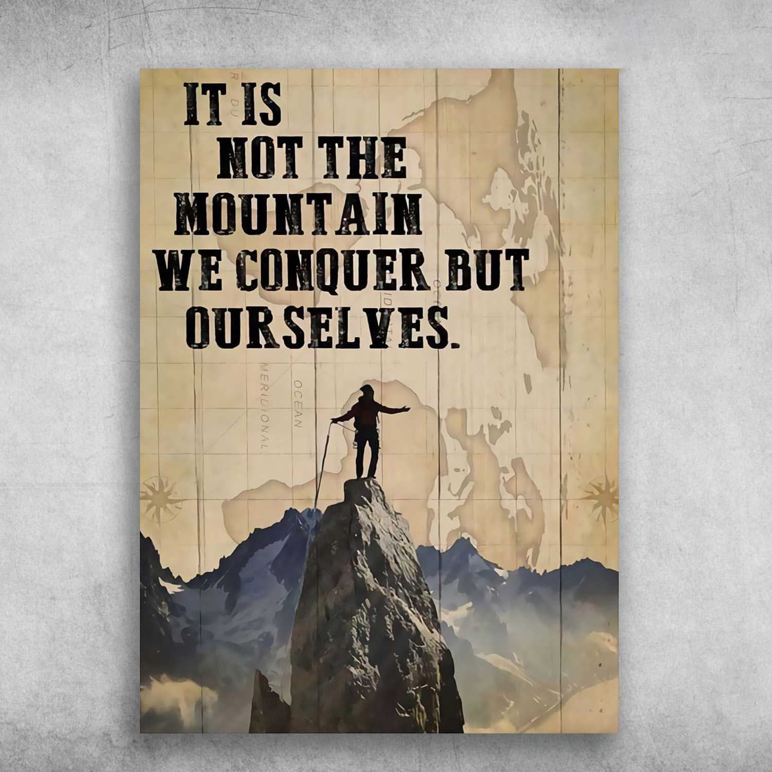 Mountain Climbing - It Is Not The Mountain, We Conquer But Ourselves 24 ...