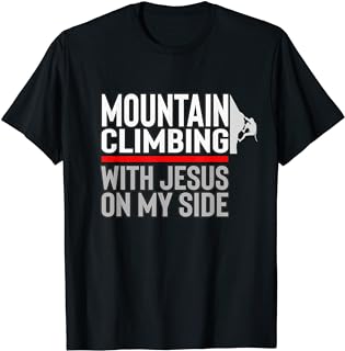 Mountain Climbing With Jesus On My Side Religious Climber T-Shirt ...