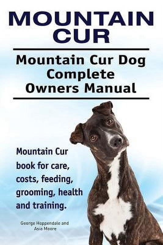 Mountain Cur. Mountain Cur Dog Complete Owners Manual. Mountain Cur ...