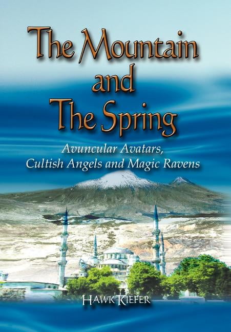 Mountain and the Spring : Avuncular Avatars, Cultish Angels and Magic ...