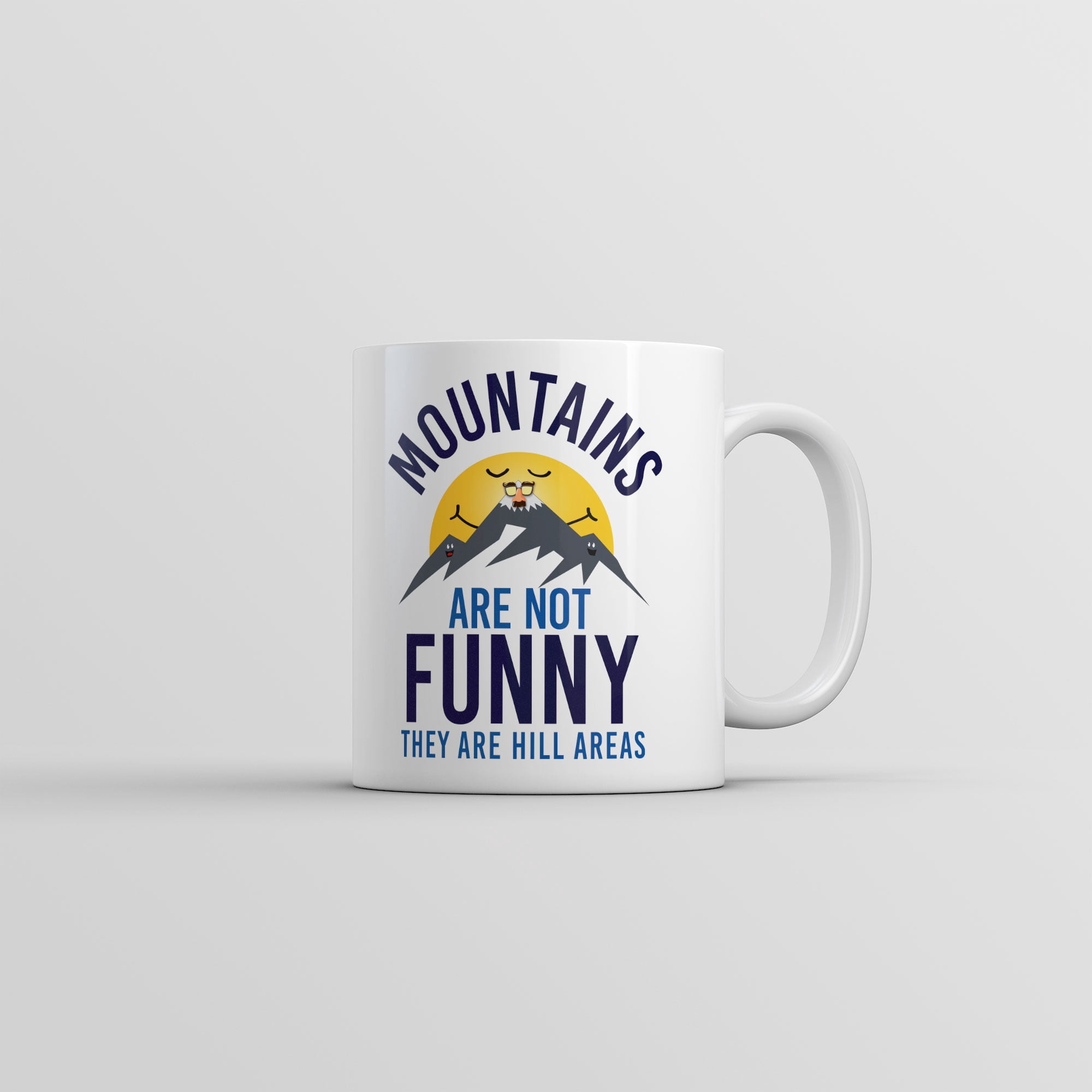 Mountains Are Not Funny They Are Hill Areas Mug Funny Sarcastic Coffee ...