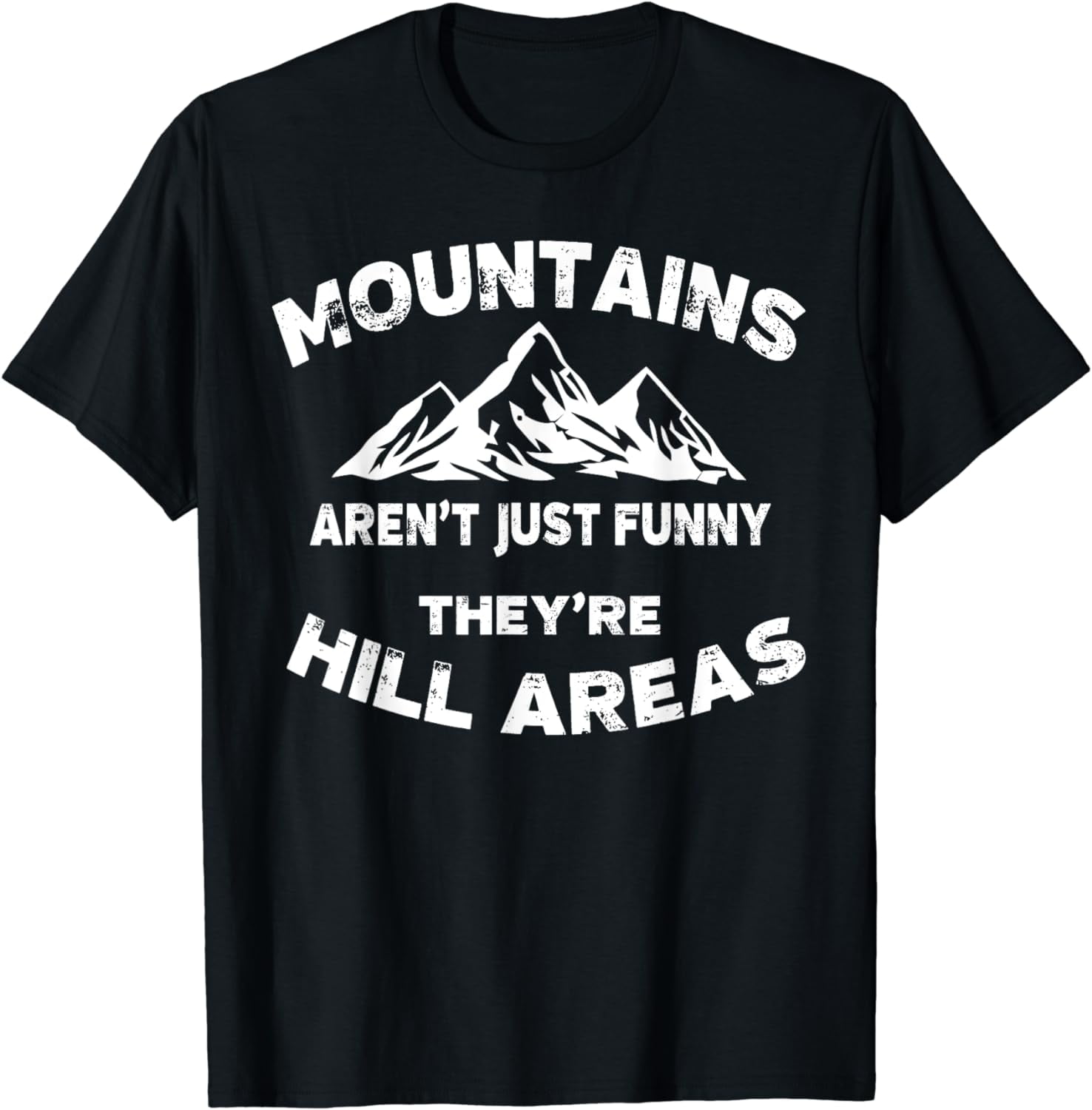 Mountains Aren't Funny They're Hill Areas Dad Joke Word Pun T-Shirt ...