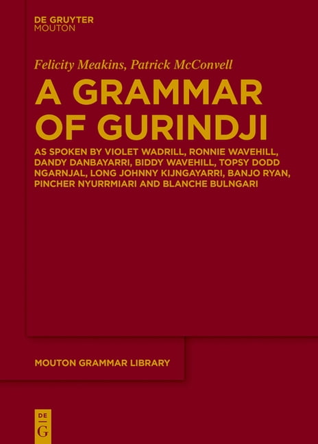 Mouton Grammar Library [Mgl] A Grammar of Gurindji: As Spoken by Violet ...