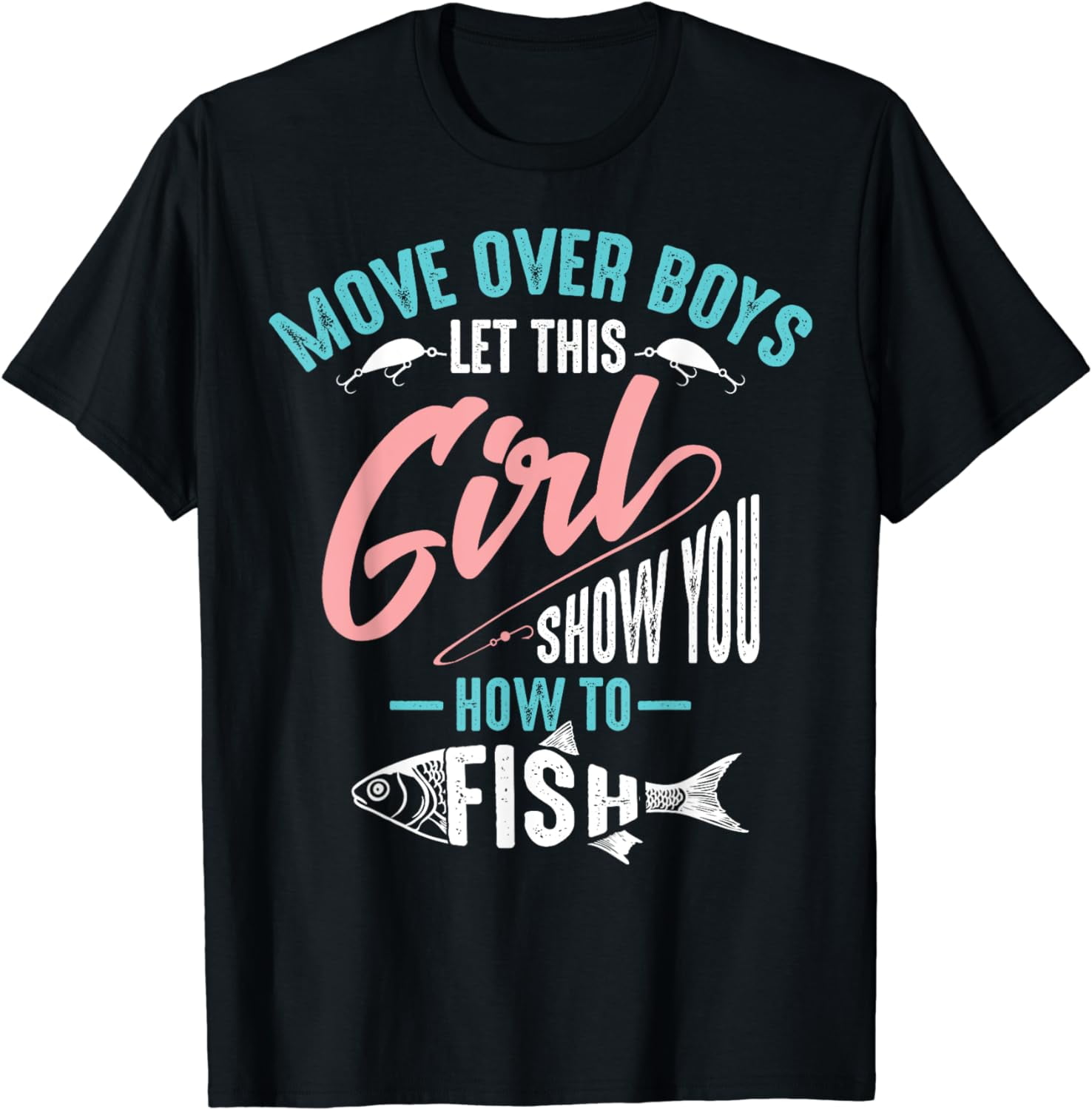Move Over Boys Let This Girl Show You How To Fish Shirt Gift - Walmart.com