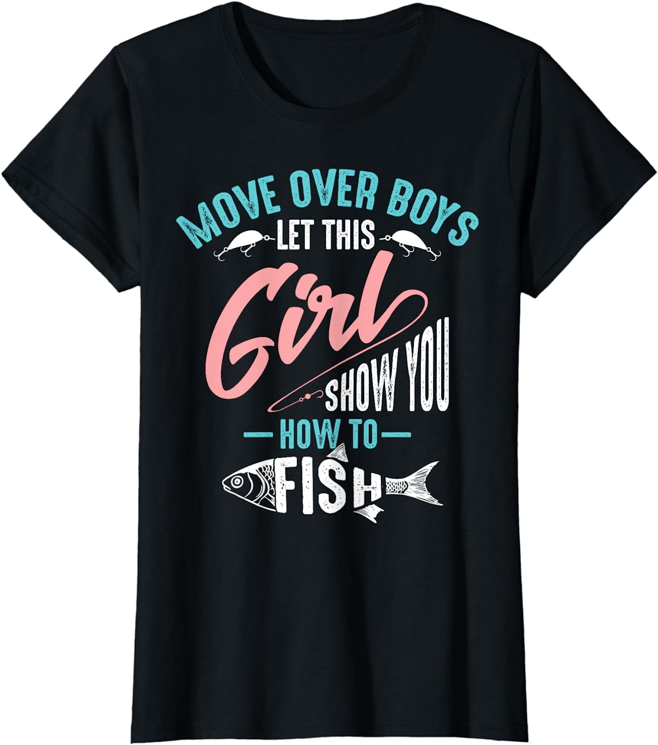 Move Over Boys Let This Girl Show You How To Fish Shirt Gift - Walmart.com