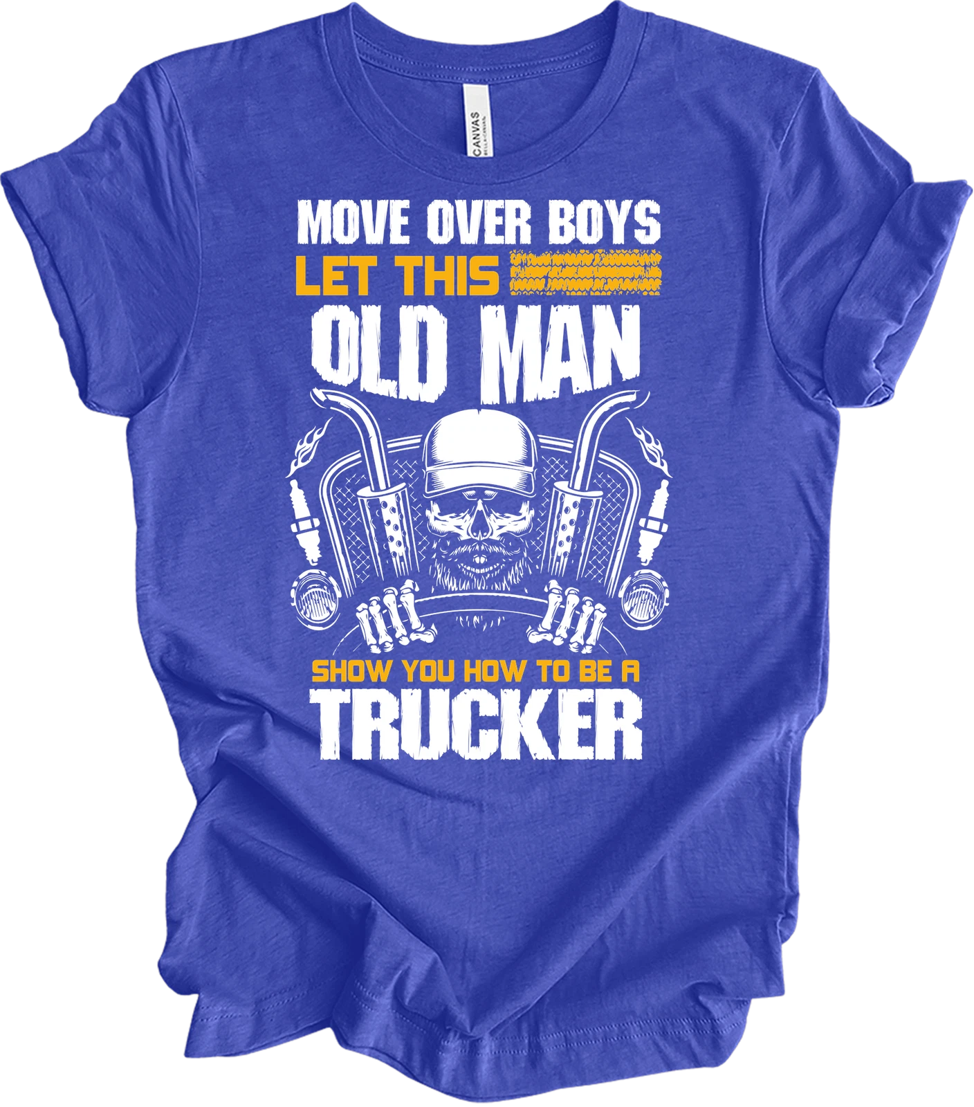 Move Over Boys Let This Old Man Show You How To Be A Trucker Tee ...