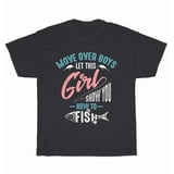 Move Over Let This Girl Show You How To Fish Fishing T-Shirt Unisex ...