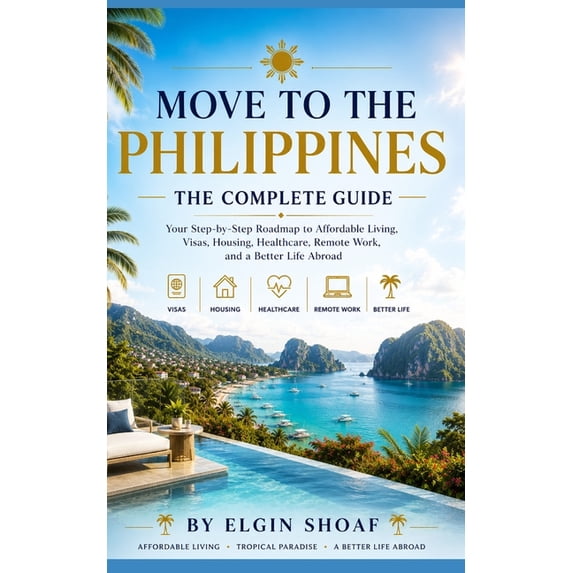 Move to the Philippines: The Complete Guide Your Step-by-Step Roadmap ...