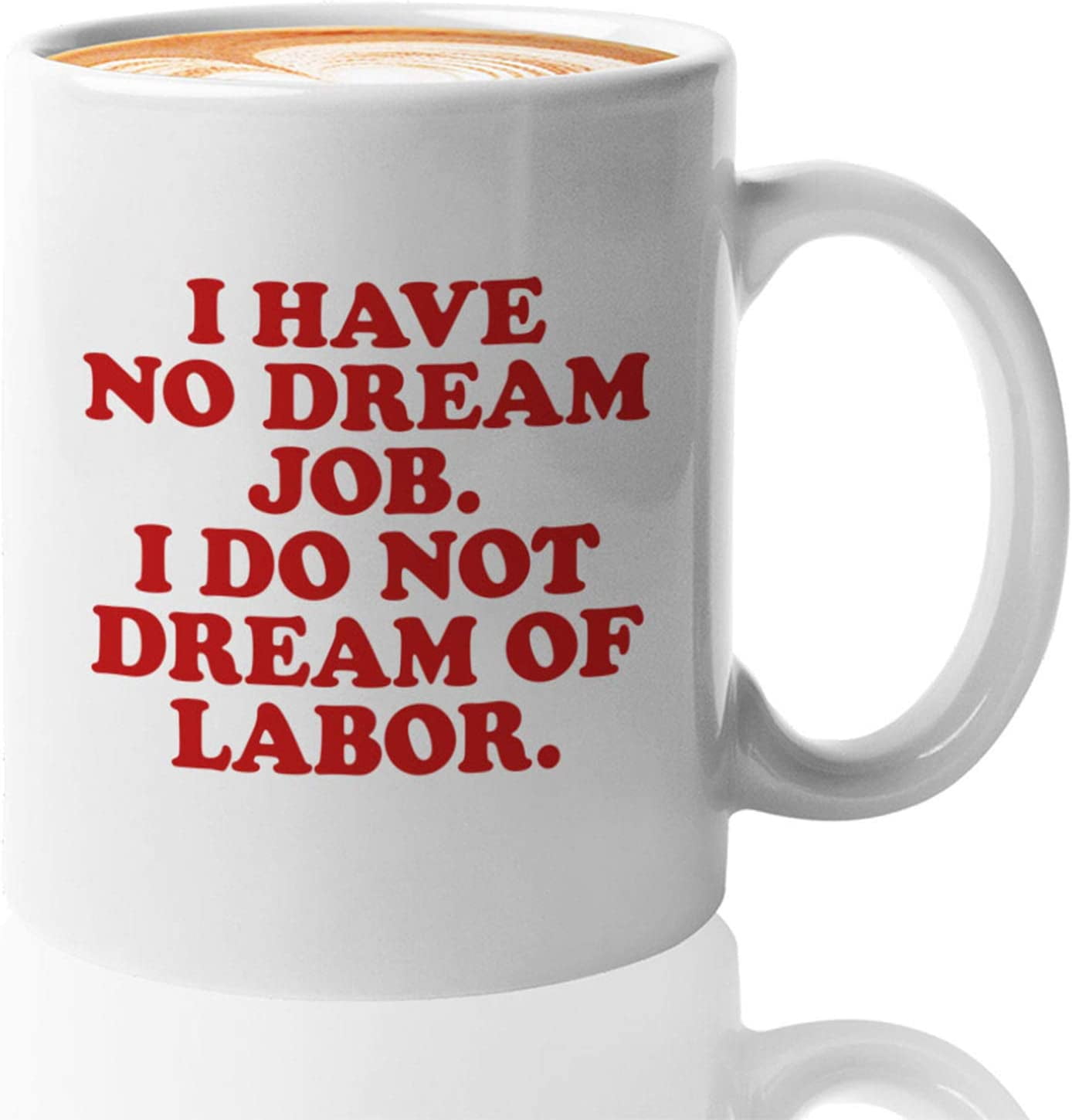 Movement Coffee Mug - I Have No Dream Job I do Not Dream of Labor ...