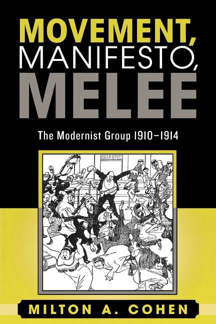 Movement, Manifesto, Melee: The Modernist Group, 1910-1914, (Paperback ...