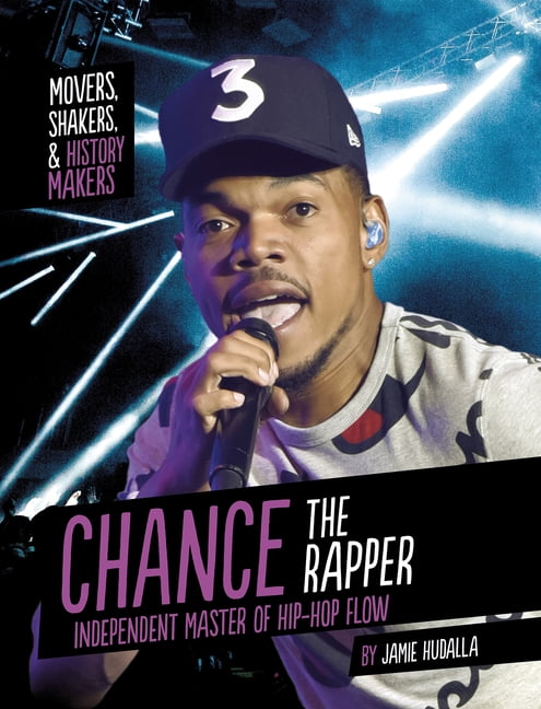 Movers, Shakers, and History Makers: Chance the Rapper: Independent ...