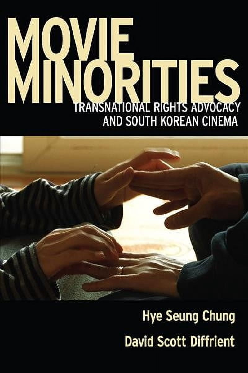 Movie Minorities: Transnational Rights Advocacy and South Korean Cinema ...