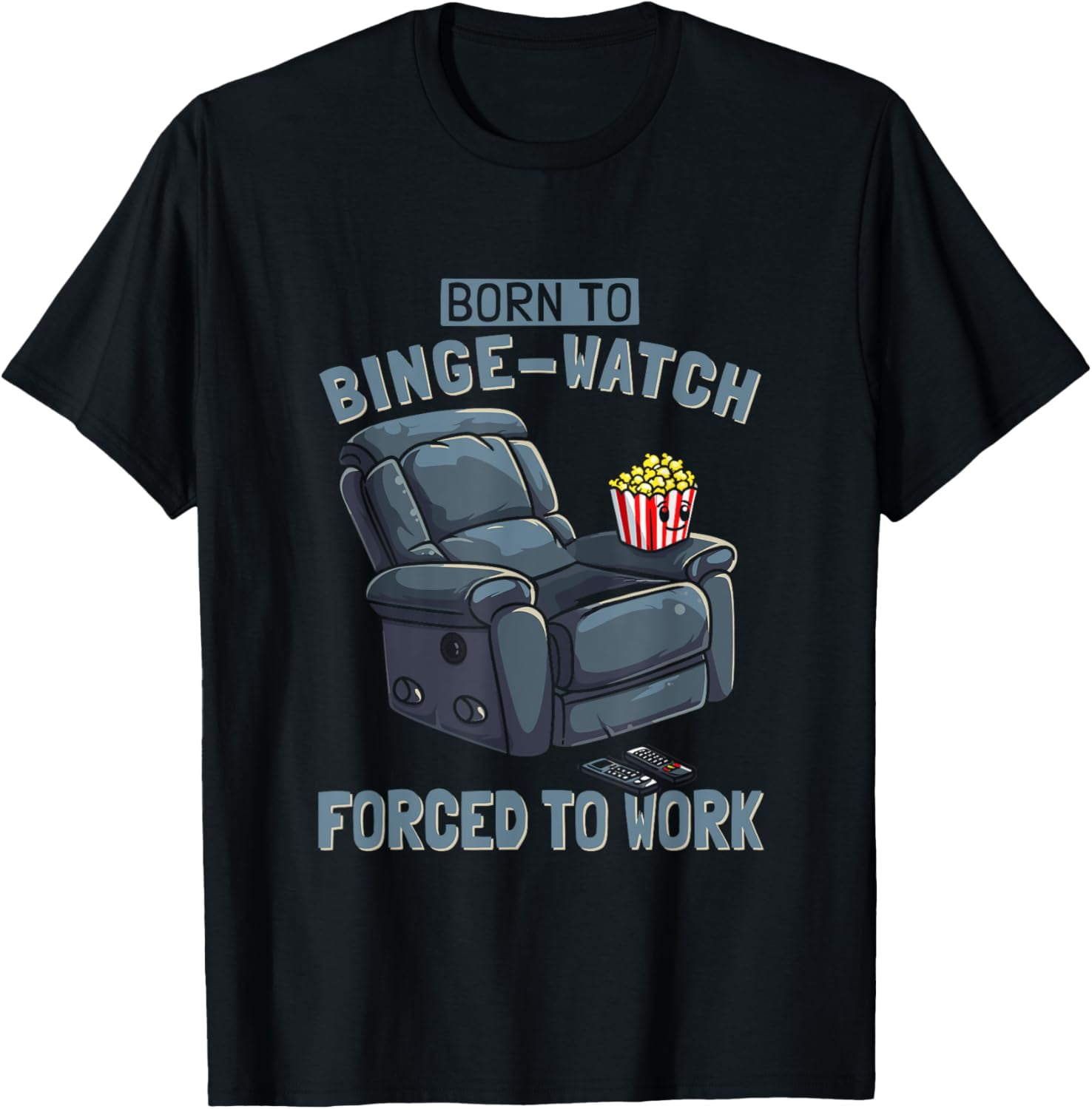 Movie & TV Show Fans: Funny Forced To Work Binge-Watch Humor T-Shirt ...