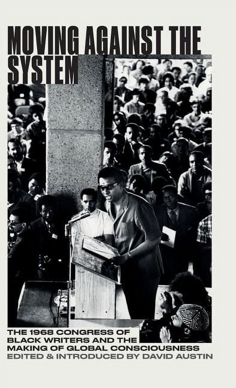 Moving Against the System : The 1968 Congress of Black Writers and the ...