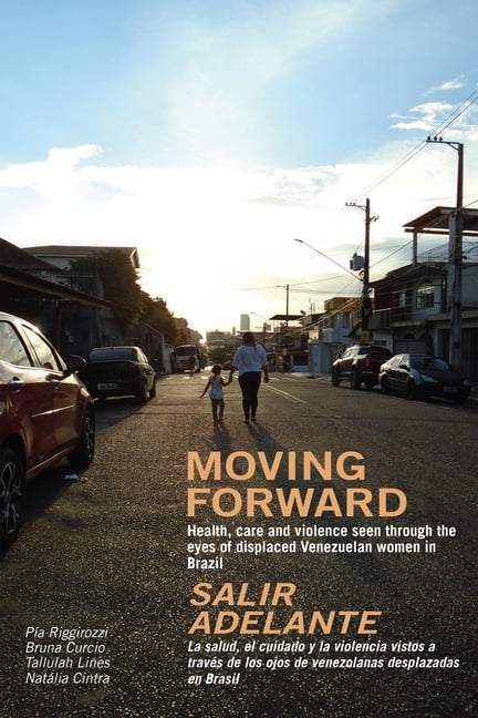 Moving Forward / Salir Adelante: Health, Care and Violence Seen Through ...