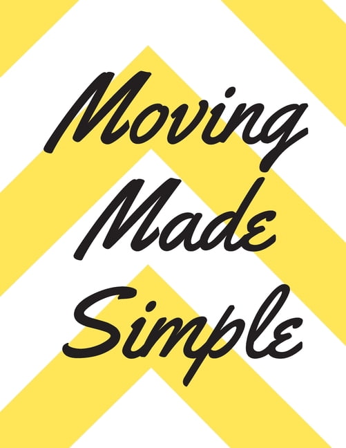 Moving Made Simple: A Comprehensive Workbook To Help You Achieve The ...