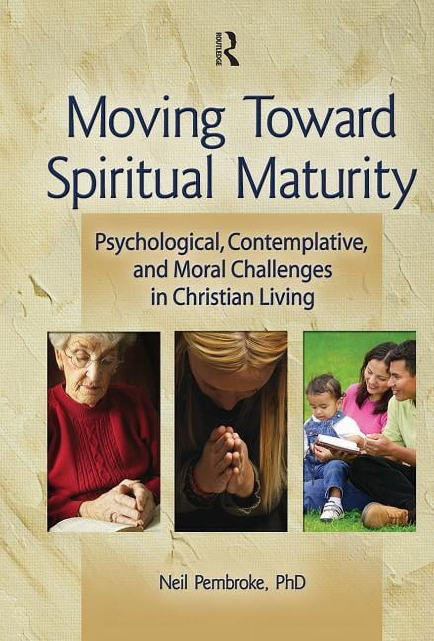 Moving Toward Spiritual Maturity: Psychological, Contemplative, and ...