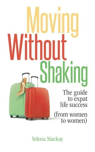 Pre-Owned Moving Without Shaking: The guide to expat life success (from ...