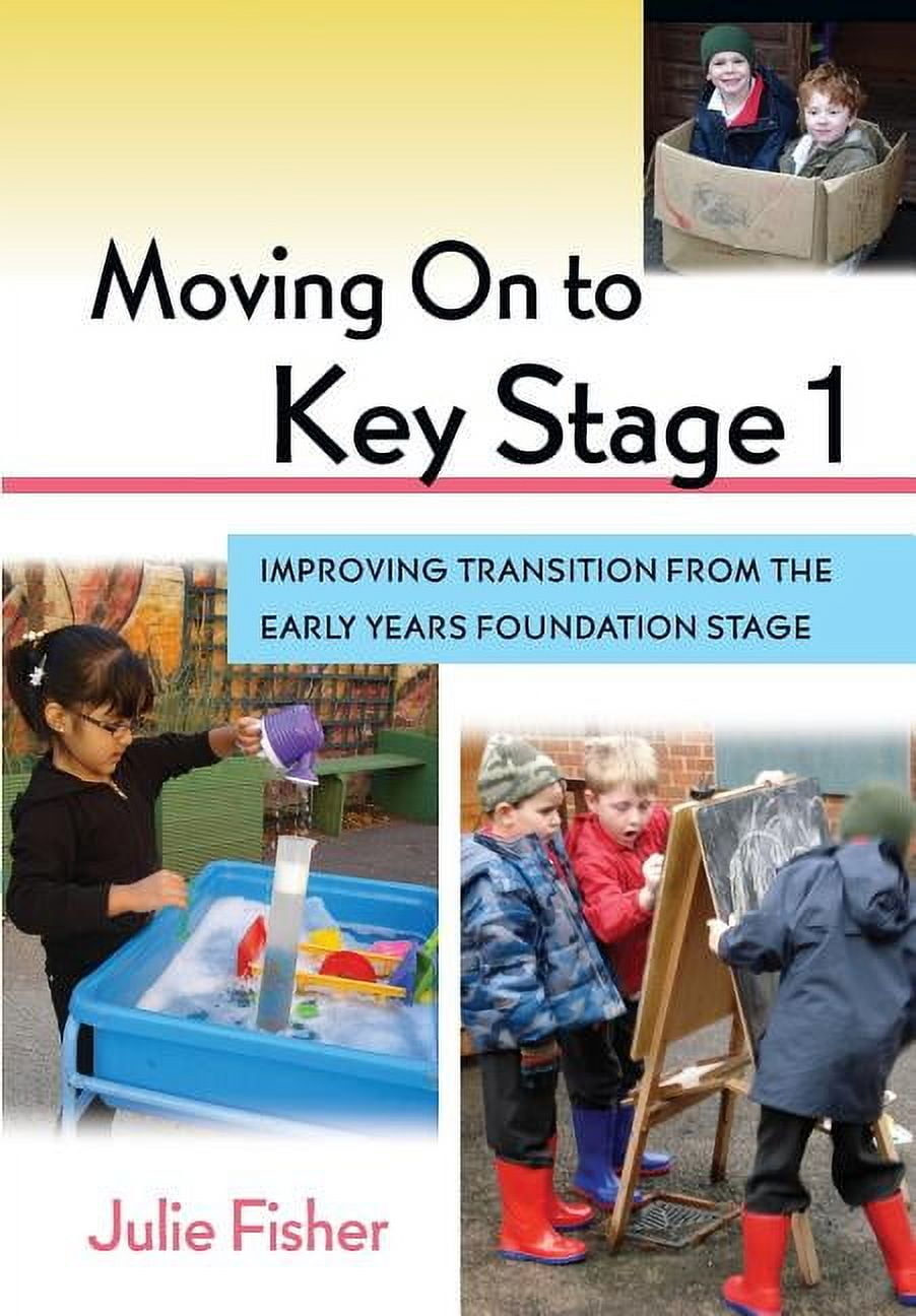 Moving on to Key Stage 1: Improving Transition from the Early Years ...