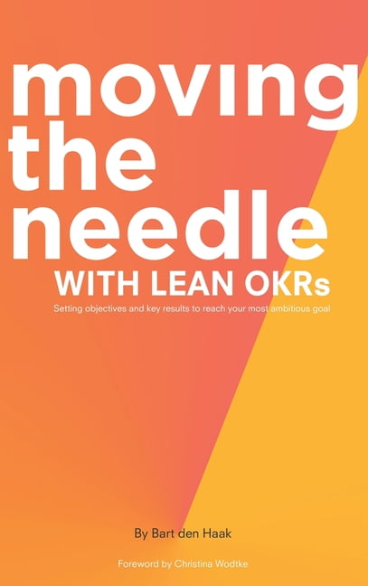 Moving the Needle with Lean Okrs: Setting Objectives and Key Results to ...