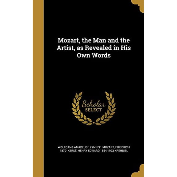 Mozart, the Man and the Artist, as Revealed in His Own Words (Hardcover ...