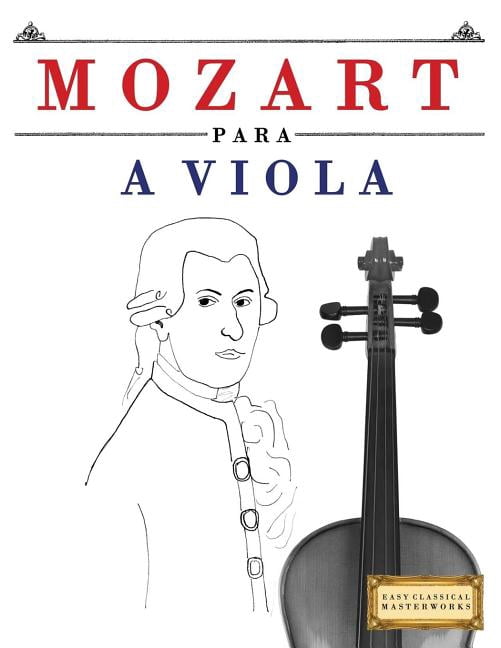 Mozart Para a Viola : 10 Pecas Faciles Para a Viola Livro Para ...
