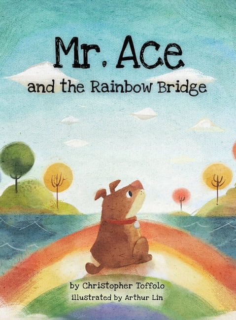 Mr. Ace and the Rainbow Bridge (Hardcover) - Walmart.com