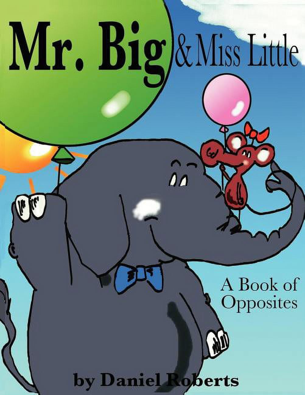 Mr. Big & Miss Little: A Book of Opposites, (Paperback) - Walmart.com
