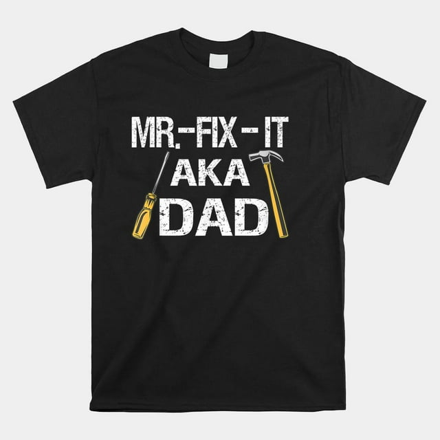 Mr. Fix It Aka Dad Handyman Shirt - Walmart.com