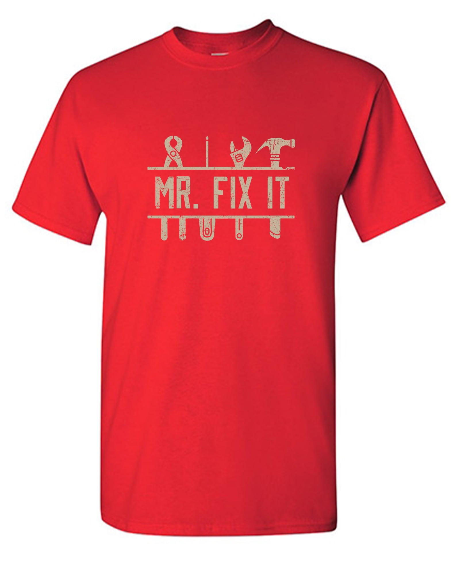 Mr. Fix It Sarcastic Humor Graphic Tees Gift For Mens Novelty Funny T ...