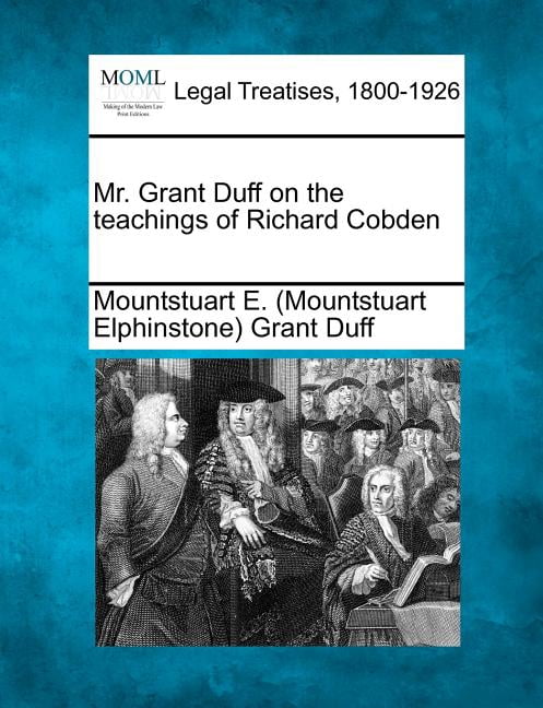 Mr. Grant Duff on the Teachings of Richard Cobden (Paperback) - Walmart.com