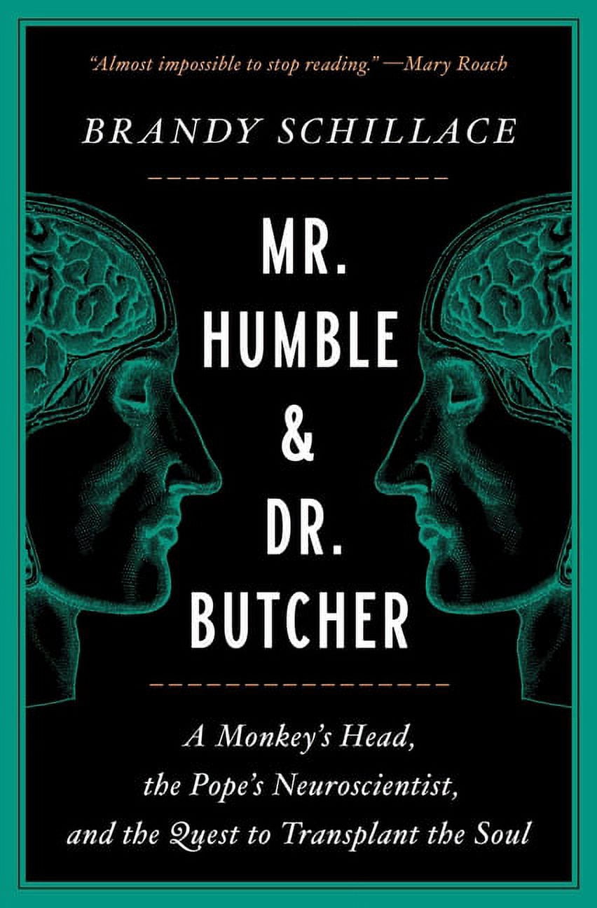 Mr. Humble and Dr. Butcher : A Monkey's Head, the Pope's Neuroscientist ...