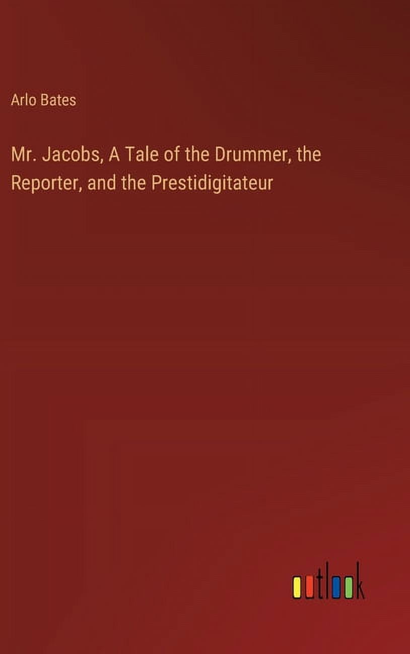 Mr. Jacobs, A Tale of the Drummer, the Reporter, and the ...