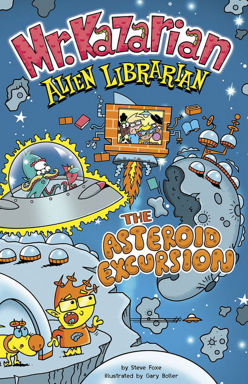 Mr. Kazarian, Alien Librarian: The Asteroid Excursion (Hardcover ...