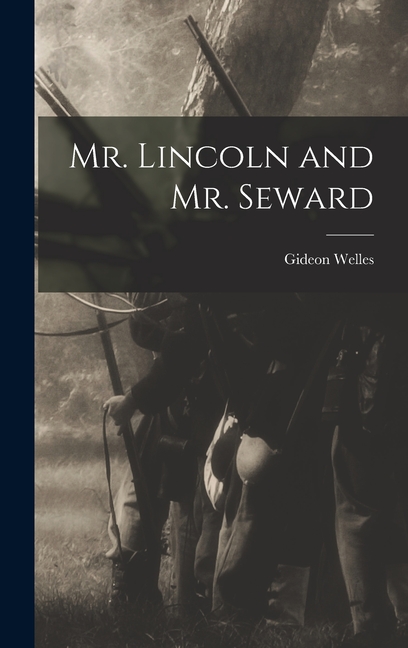 Mr. Lincoln and Mr. Seward, (Hardcover) - Walmart.com