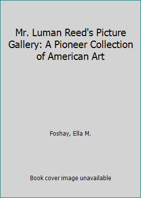 Pre-Owned Mr. Luman Reed's Picture Gallery: A Pioneer Collection of ...