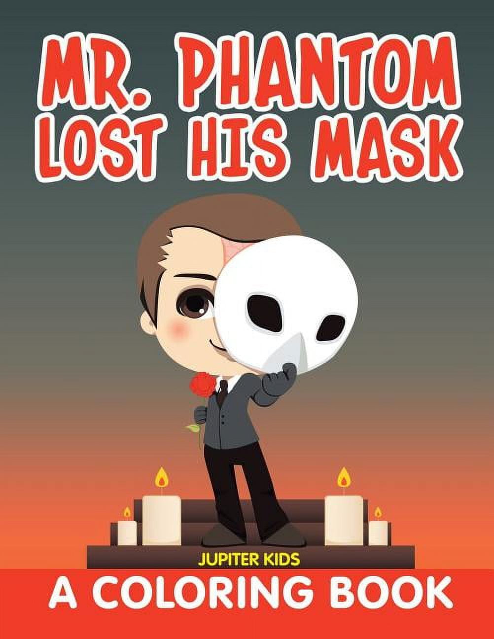 Mr. Phantom Lost His Mask (A Coloring Book) (Paperback) - Walmart.com