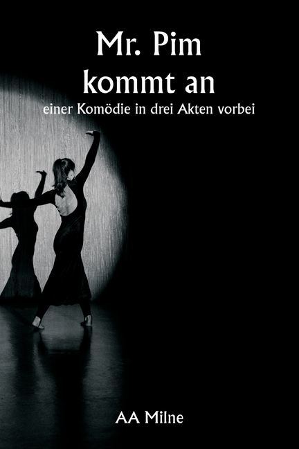 Mr. Pim kommt an einer KomÃ¶die in drei Akten vorbei, (Paperback ...