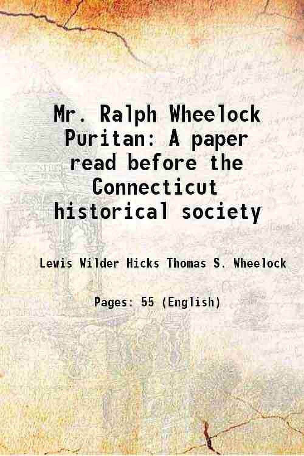 Mr. Ralph Wheelock Puritan A paper read before the Connecticut ...