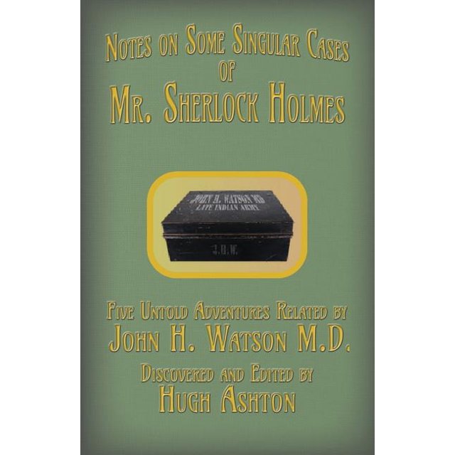 Mr. Sherlock Holmes - Notes on Some Singular Cases: Five Untold ...