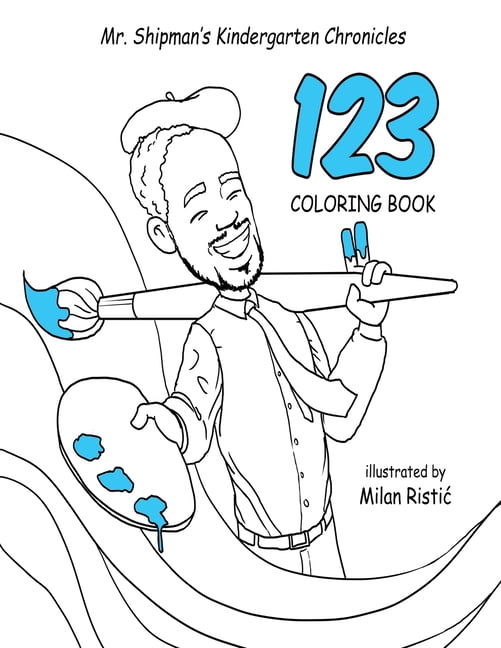 Mr. Shipman's Kindergarten Chronicles 123 Coloring Book -- Terance ...