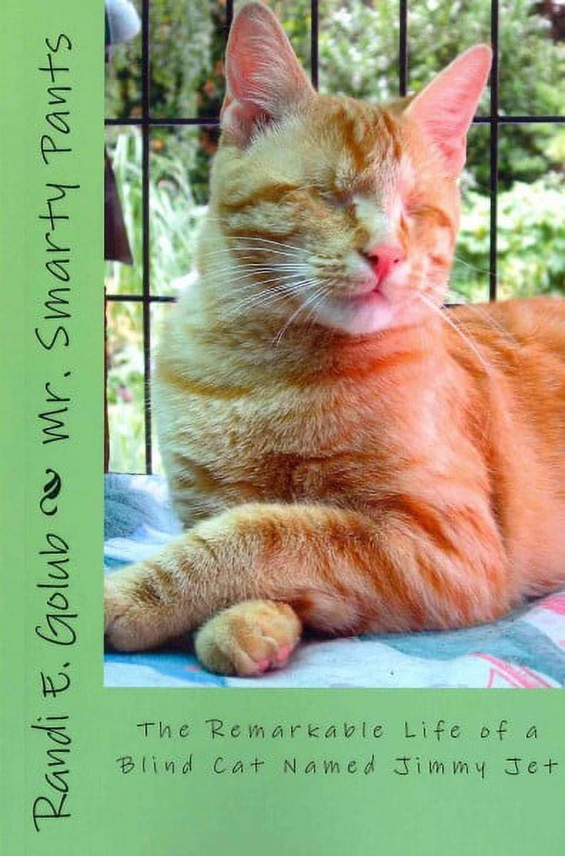 Mr. Smarty Pants : The Remarkable Life of a Blind Cat Named Jimmy Jet ...