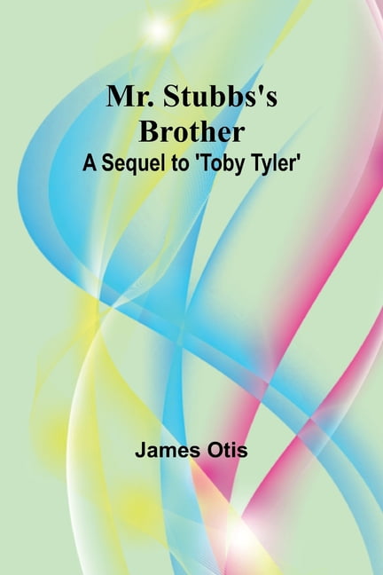 Mr. Stubbs's Brother; A Sequel to 'Toby Tyler' (Paperback) - Walmart.com