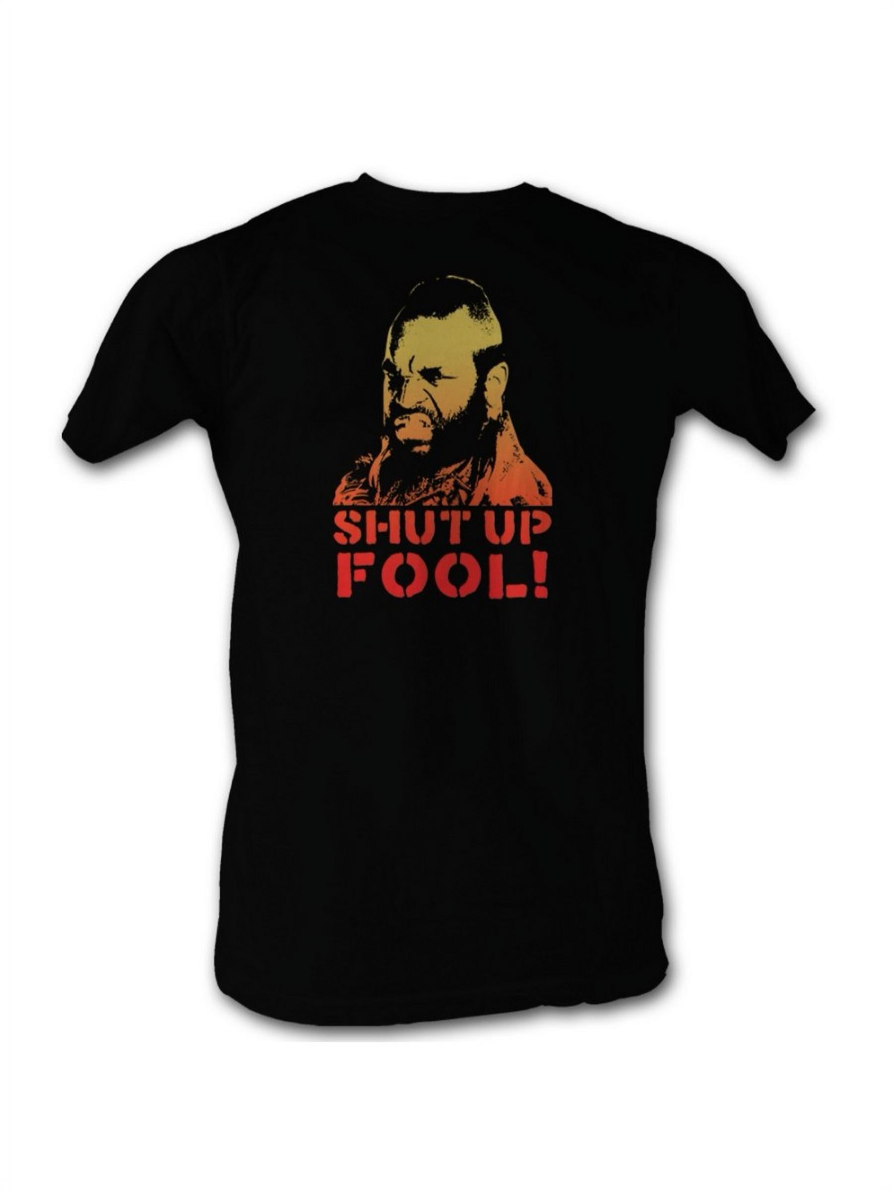 Mr. T Shut Up Fool Adult T-Shirt Tee - Walmart.com