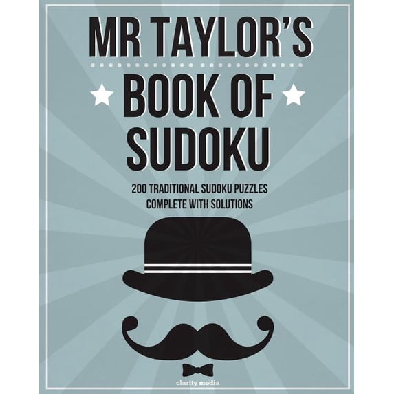Mr Taylor's Book Of Sudoku : 200 traditional 9x9 sudoku puzzles in easy ...