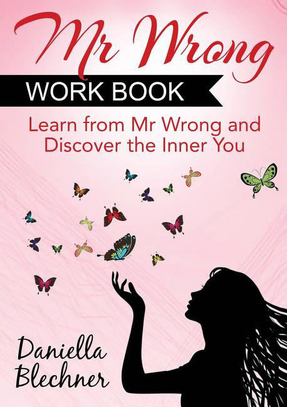 Mr Wrong Work Book: Learn From Mr Wrong and Discover the Inner You ...