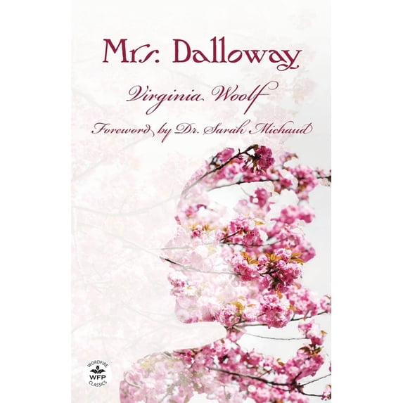 Mrs. Dalloway: Annotated Version with Foreword by Dr. Sarah Michaud ...